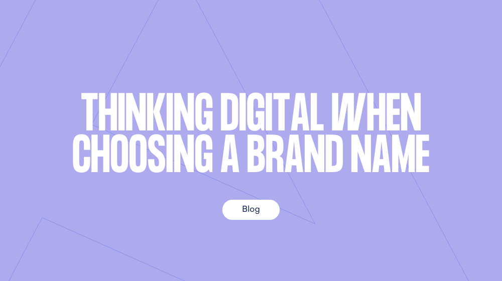 Thinking digital when choosing a brand name